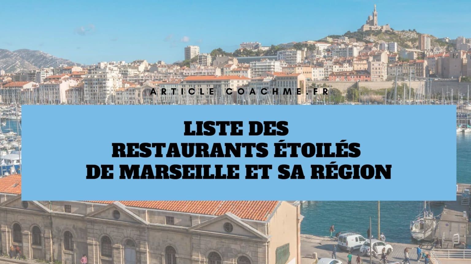 Liste 25 restaurants étoilés Michelin de Marseille et sa région