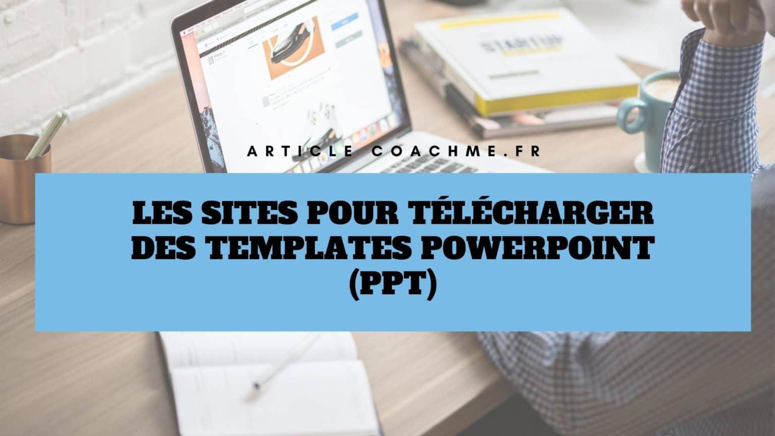 7 sites pour télécharger des templates PowerPoint (PPT)