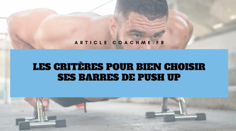 Les 9 critères techniques pour choisir ses barres de push up