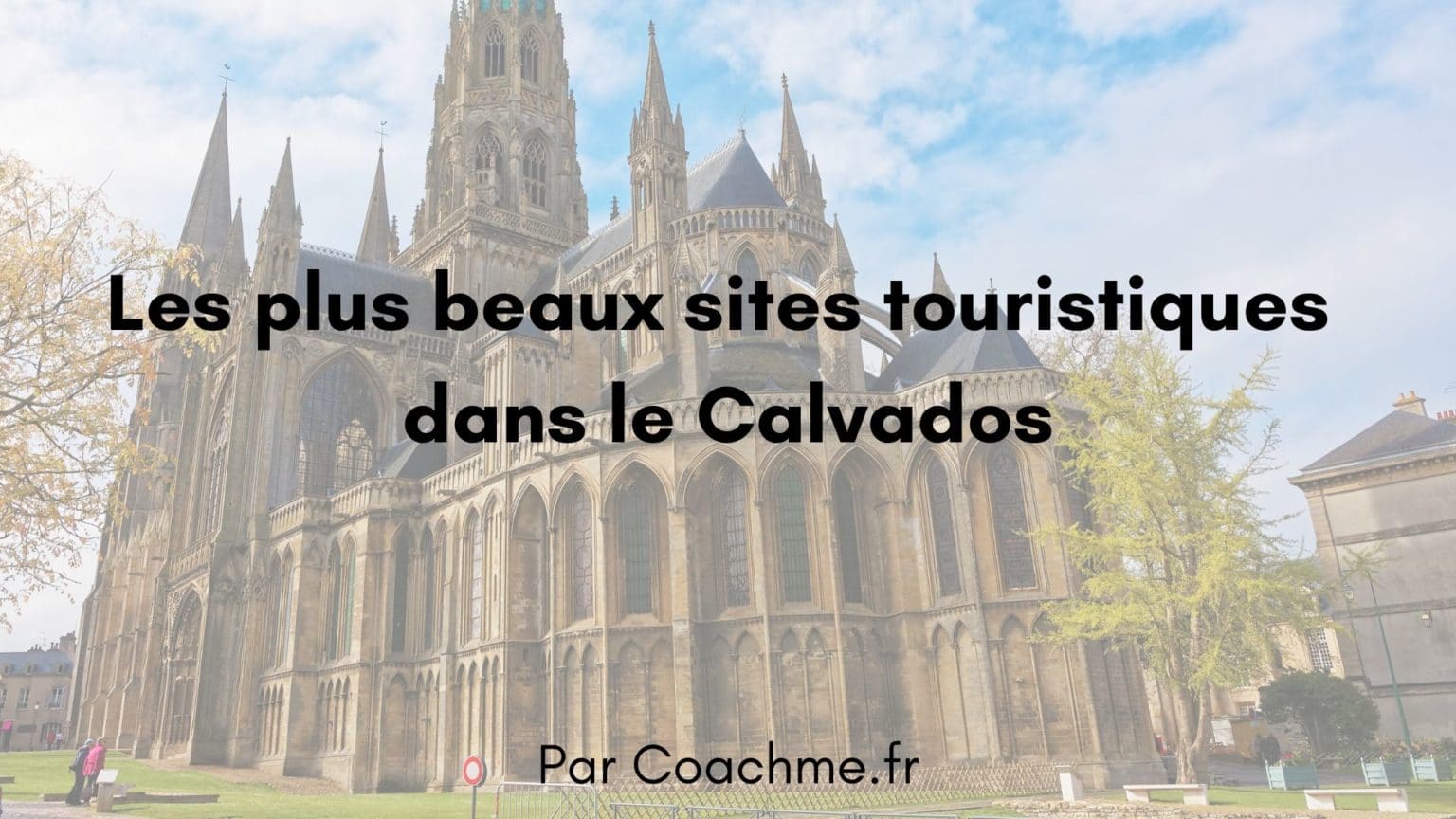 Top 12 des sites touristiques dans le Calvados