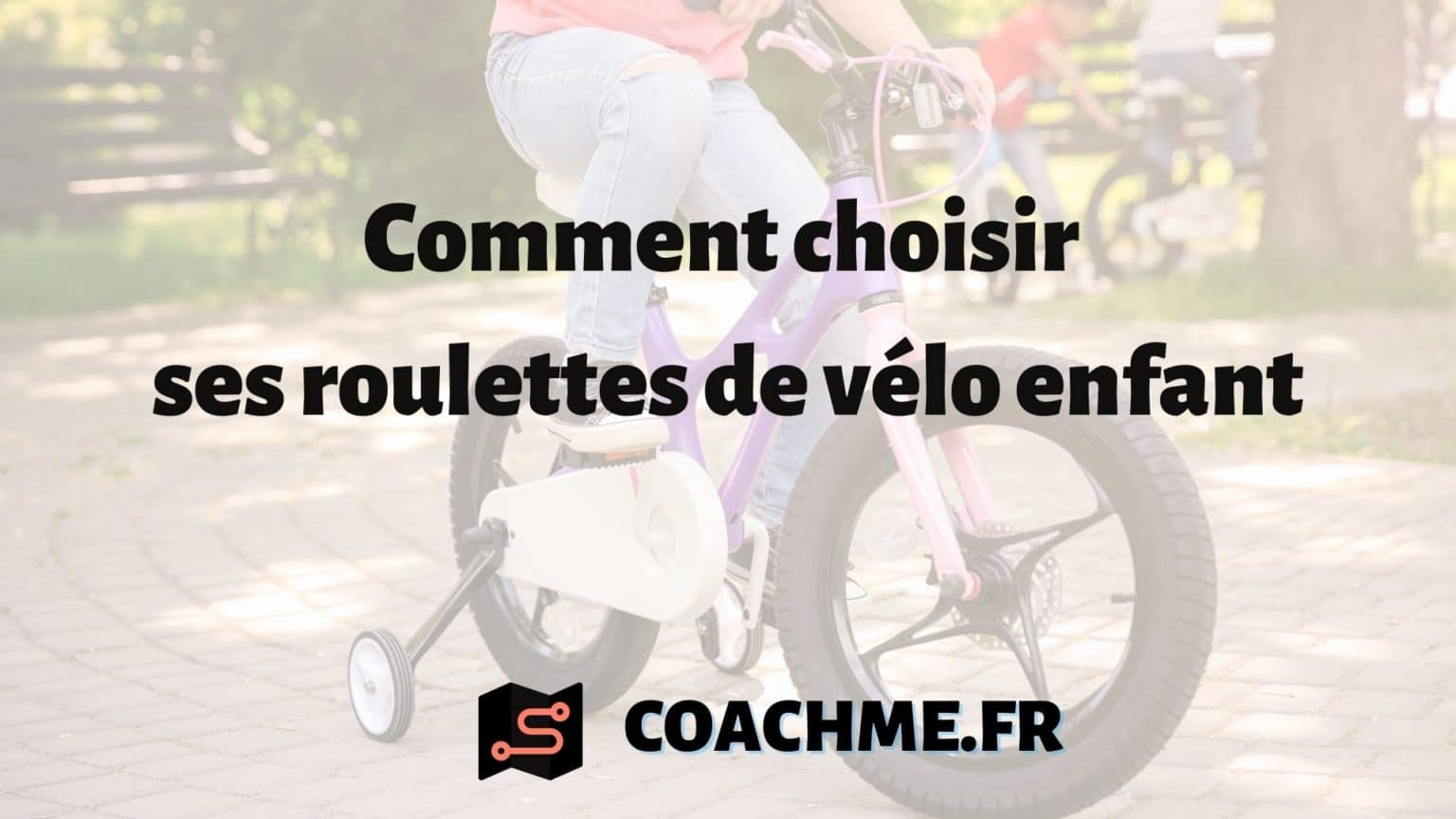 Choisir ses petites roulettes pour un vélo enfant