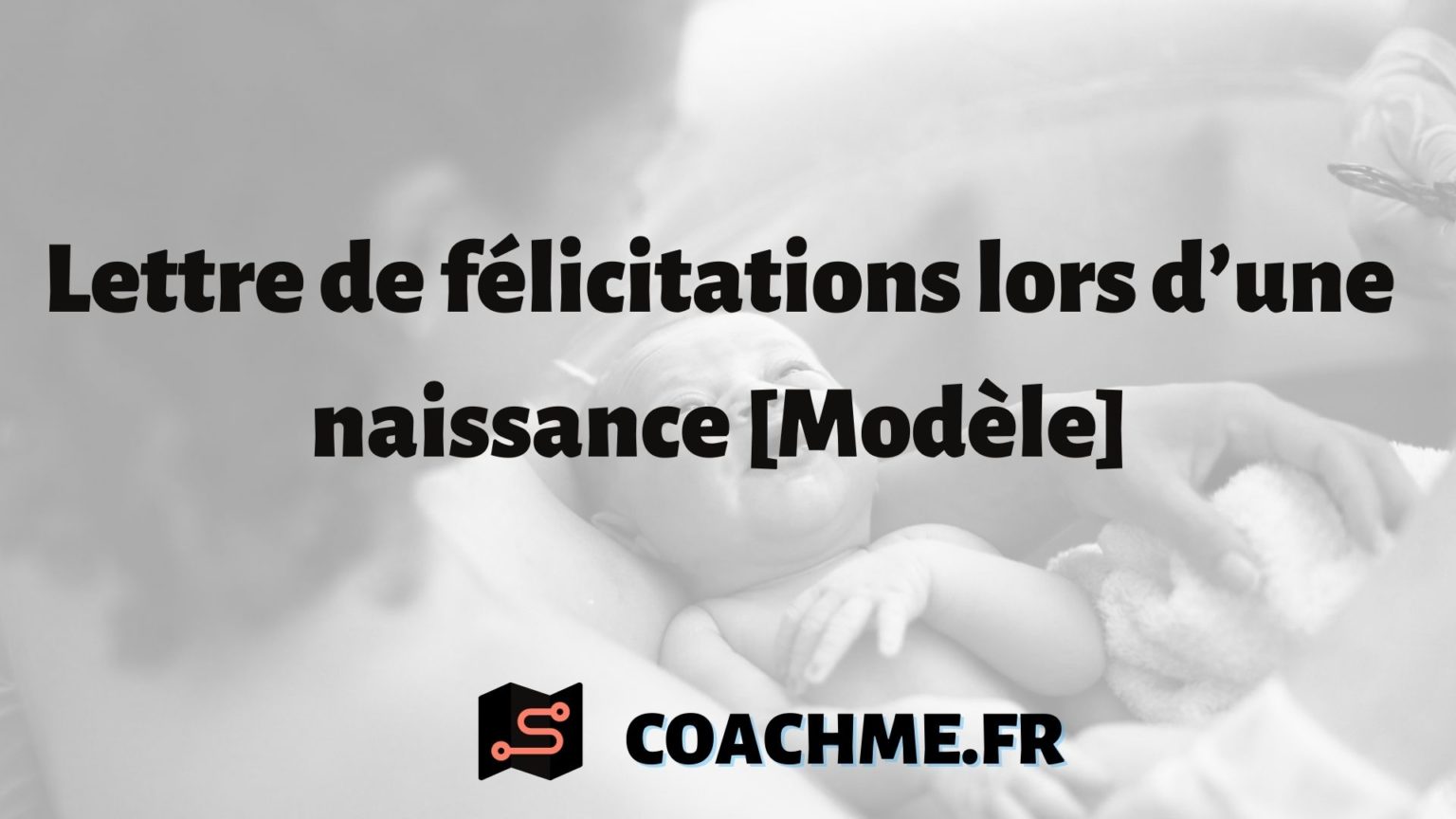 Lettre de félicitations lors d'une naissance [Modèle]