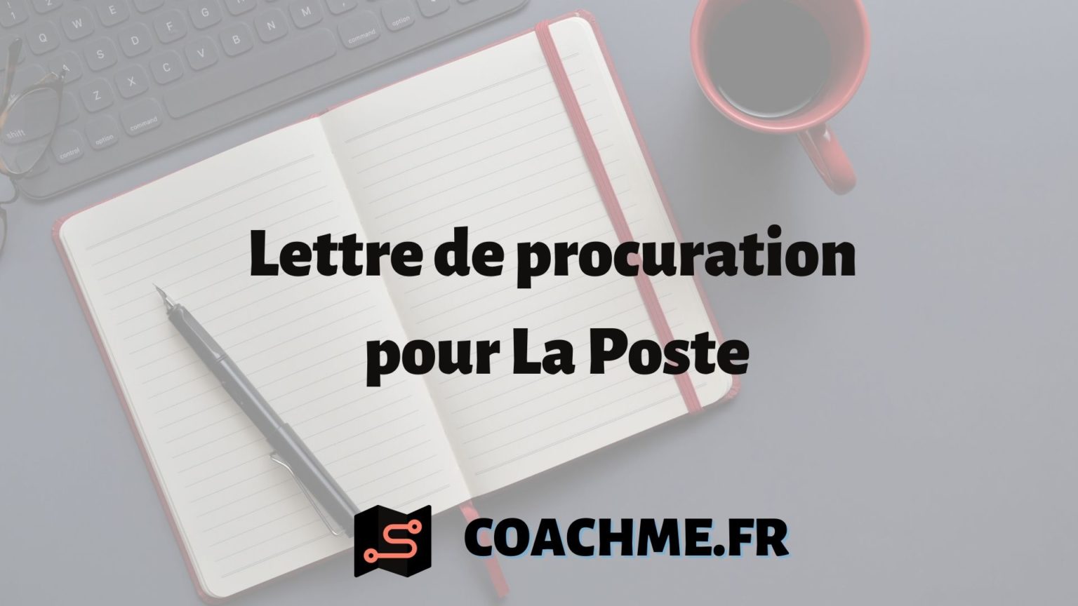 Lettre de procuration pour la poste