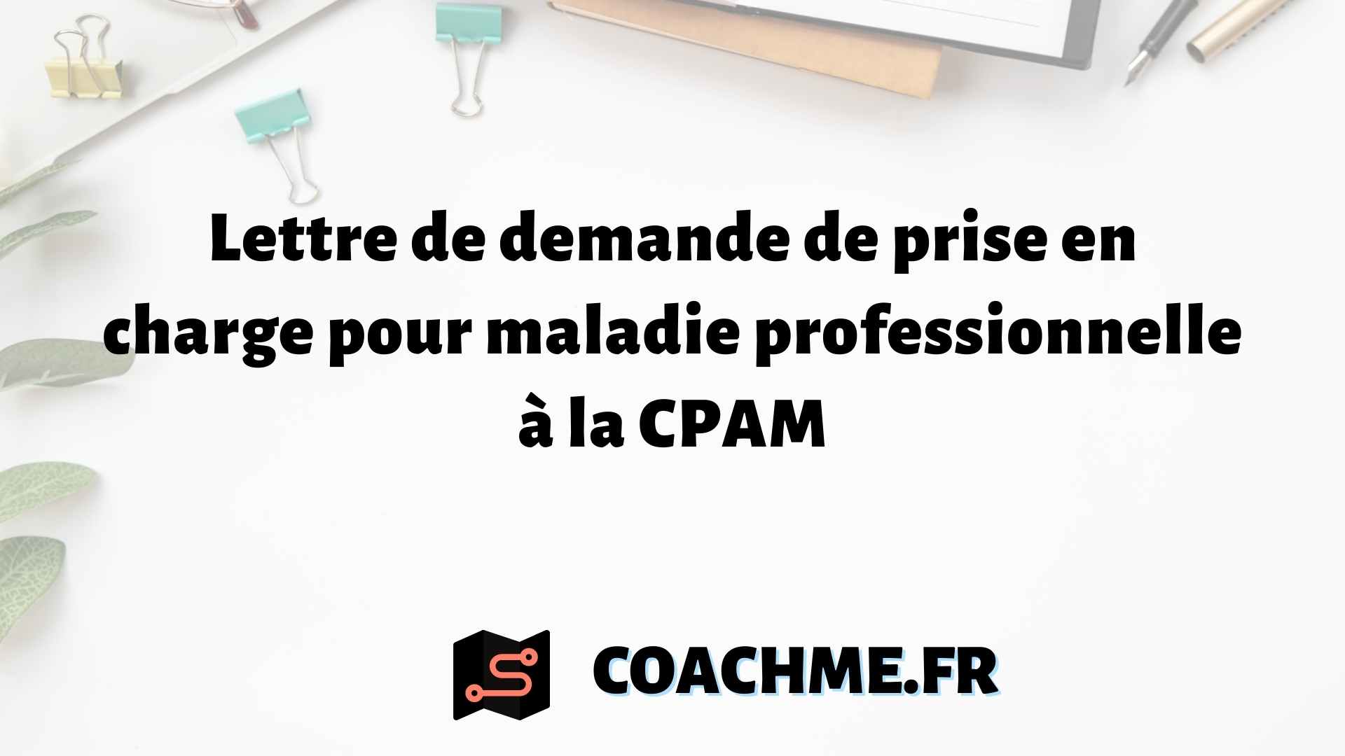 Lettre de demande de prise en charge pour maladie professionnelle à la CPAM